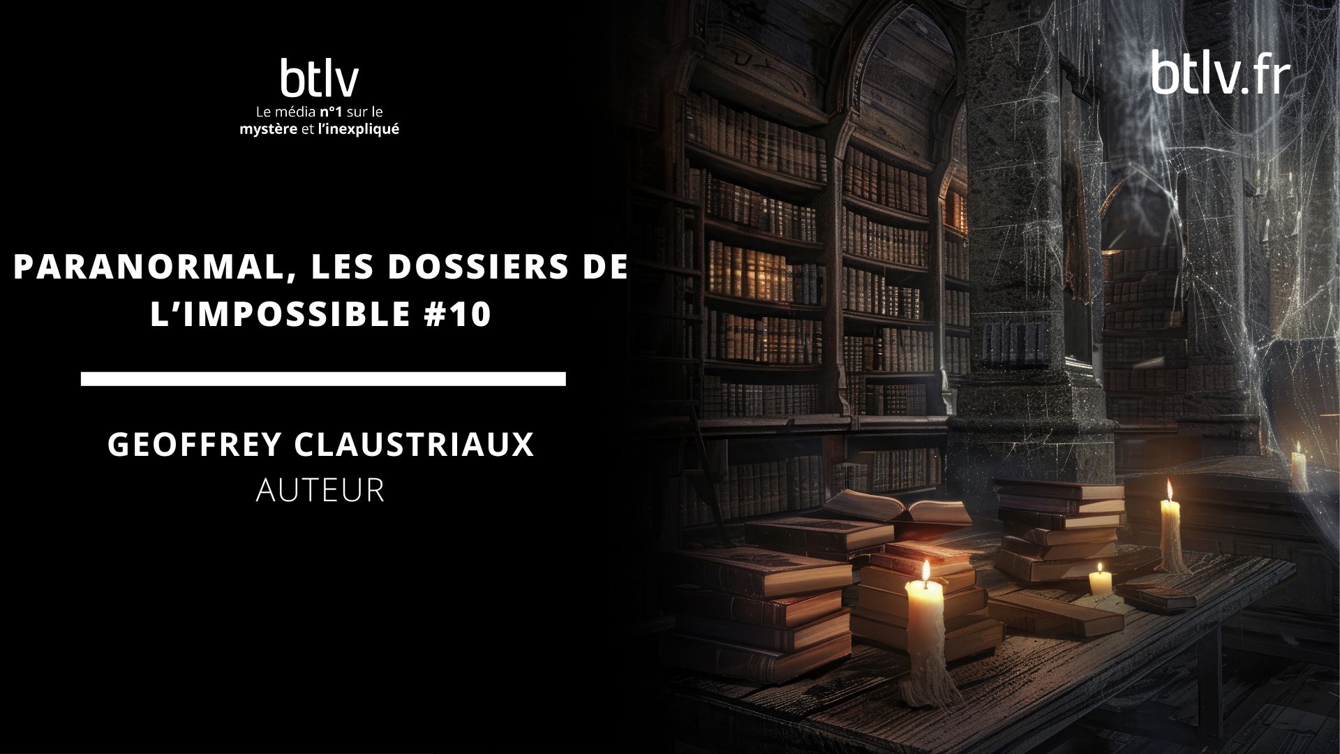 Paranormal, les dossiers de l’impossible #10 avec Geoffrey Claustriaux - BTLV